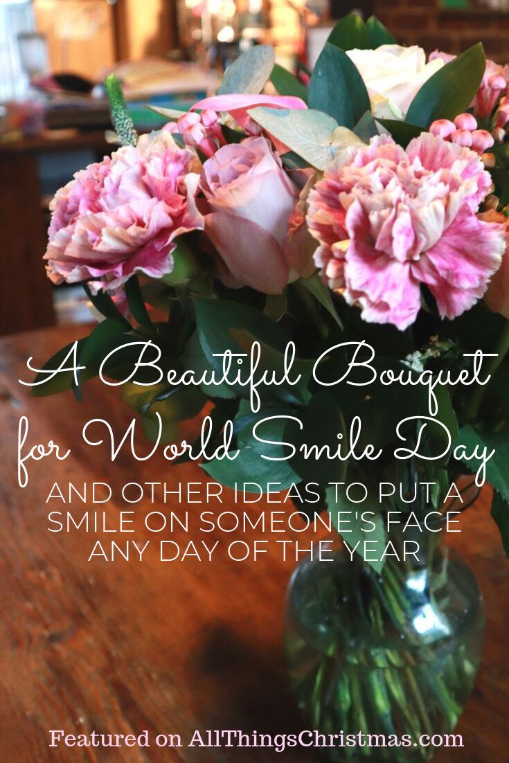 A Beautiful Bouquet for World Smile Day · All Things Christmas